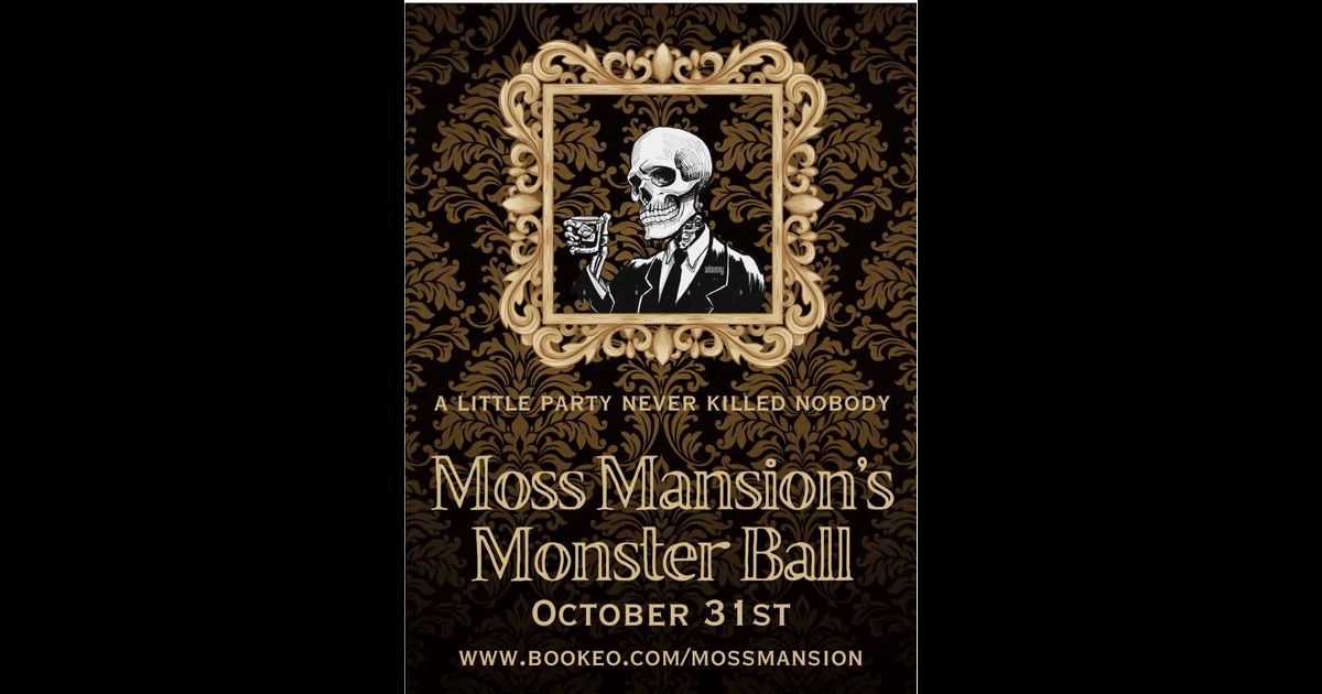 Moss Mansion’s Monster Ball