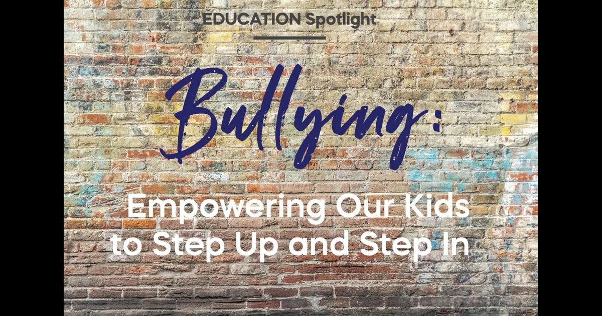 Bullying: Empowering our Kids to Step Up and Step In