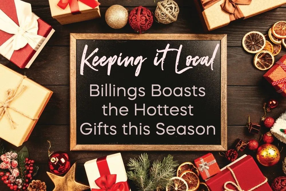 Keeping it Local: Billings Boasts the Hottest Gifts this Season